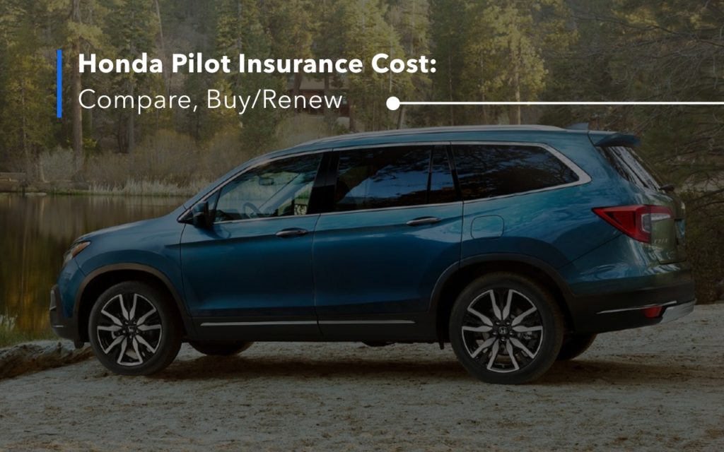 Compare Best Honda Pilot Insurance Cost For 2023 [Buy+Renew]